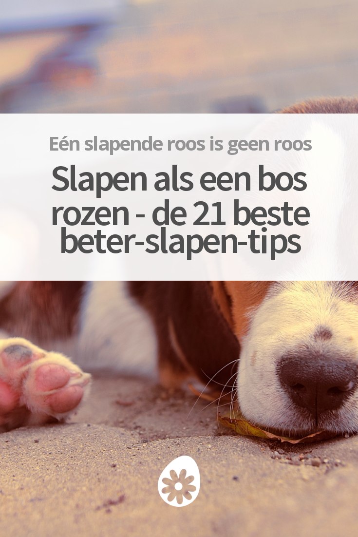 Beter slapen tips - Slaap als een roos: 21 beter slapen tips
