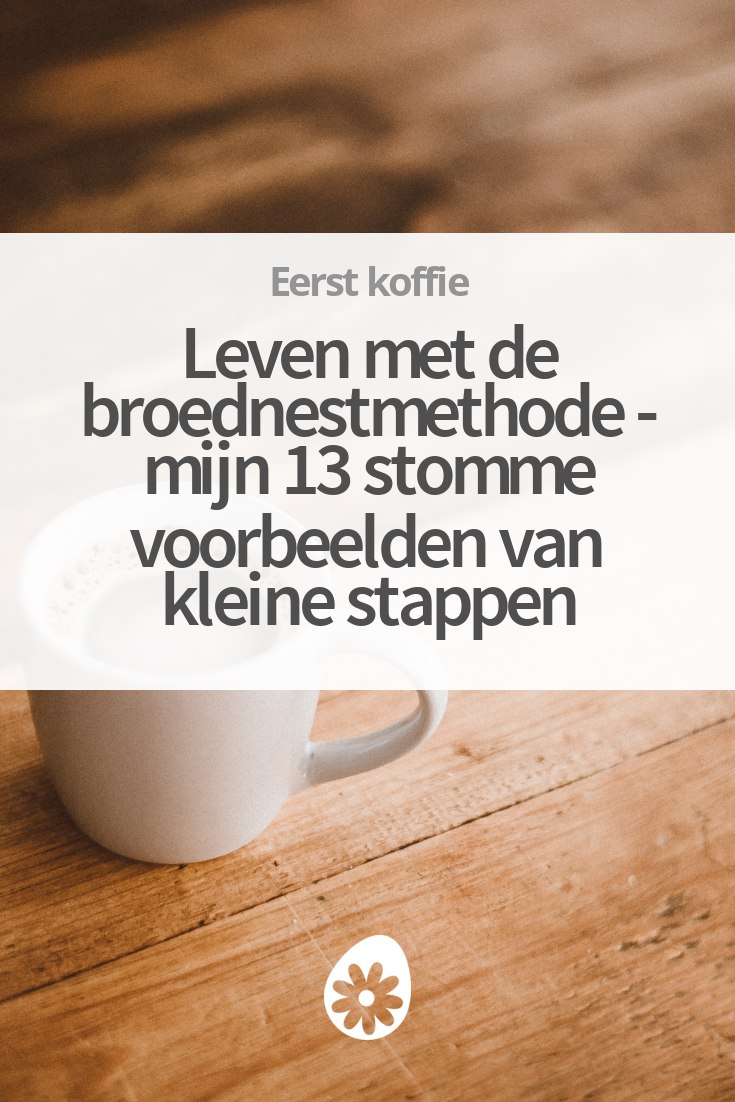Leven met de Broednestmethode - mijn 13 stomme voorbeelden van kleine ...