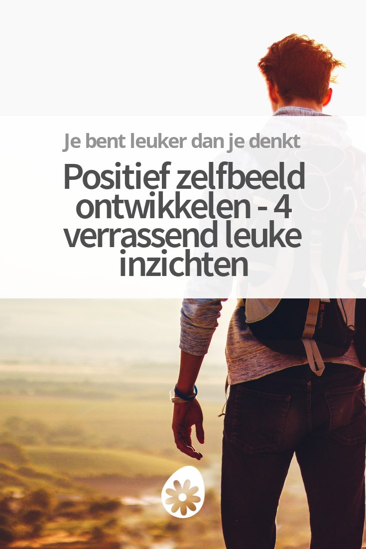 Positief zelfbeeld ontwikkelen - 4 inzichten voor een positief zelfbeeld