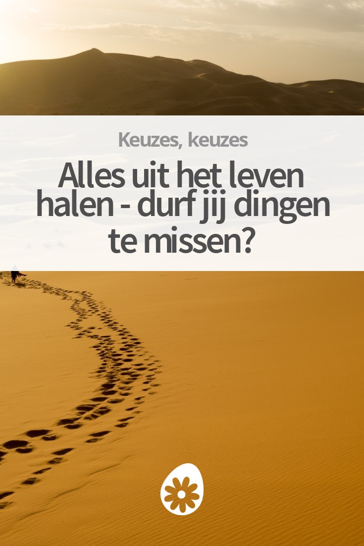Alles uit het leven halen - durf dingen te missen