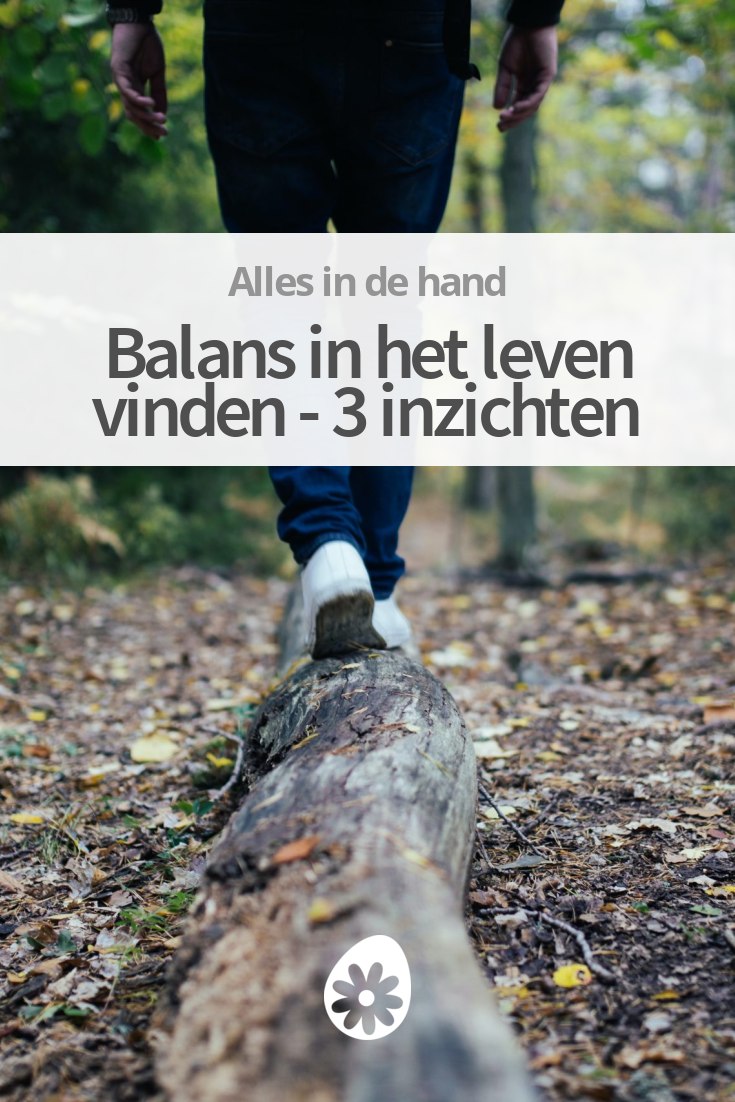 Hoe vind je meer balans in je leven - 3 inzichten voor meer balans