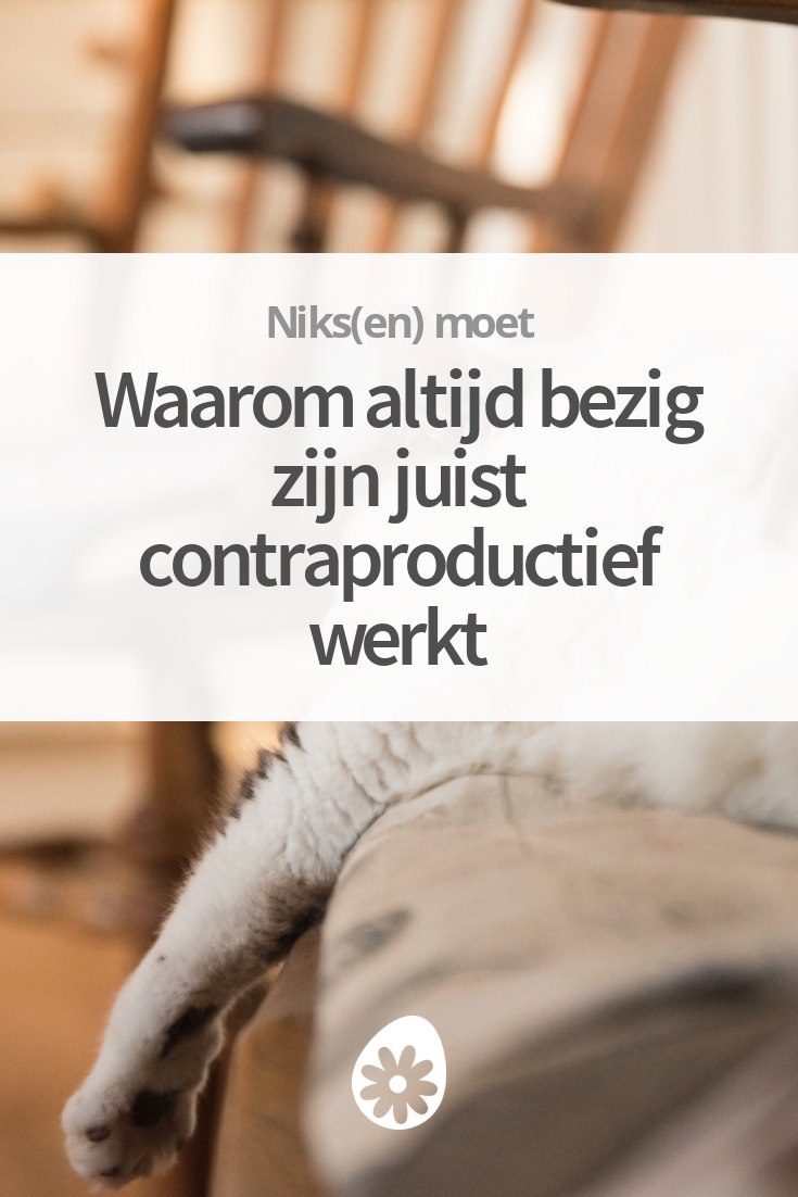 Waarom altijd bezig zijn juist contraproductief werkt | soChicken
