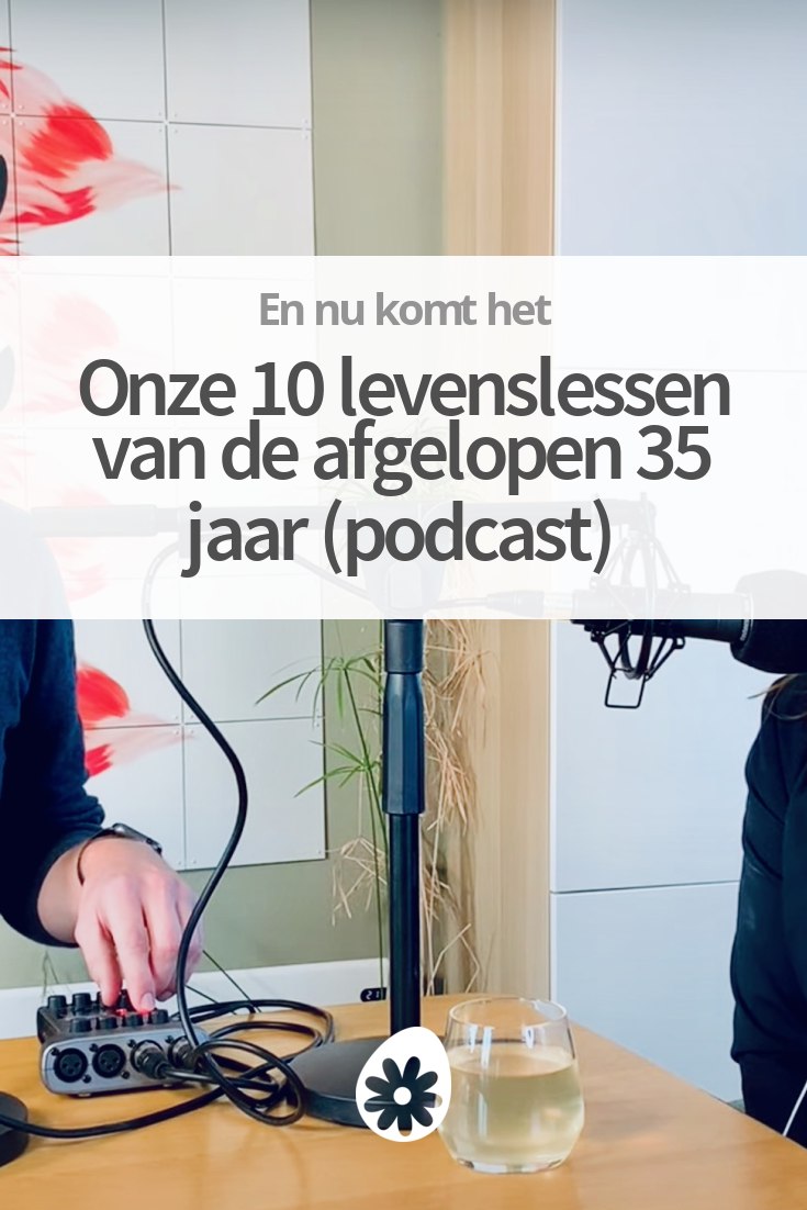 Onze 10 levenslessen van de afgelopen 35 jaar (podcast) | soChicken