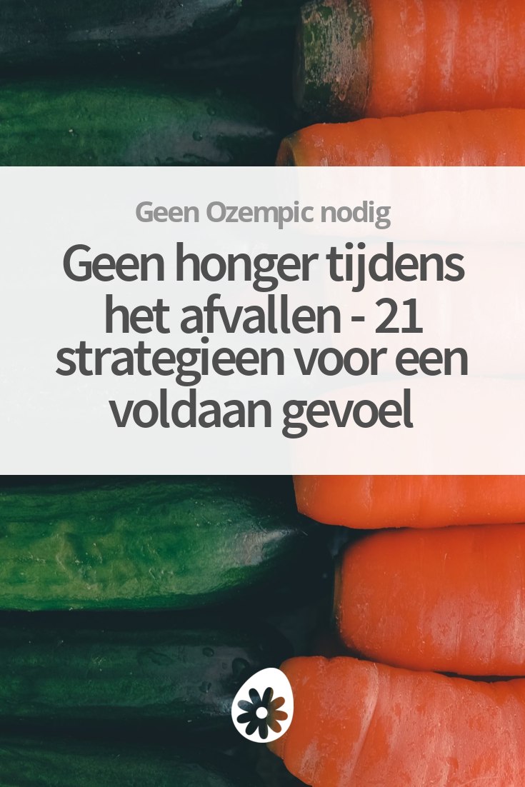 Geen honger tijdens het afvallen - 21 strategieen voor een voldaan ...