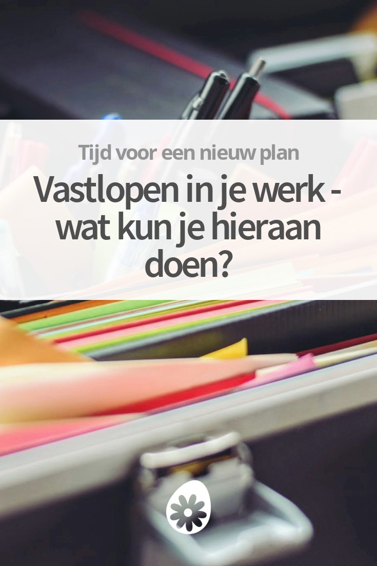Vastlopen in je werk - wat kun je hieraan doen? | soChicken