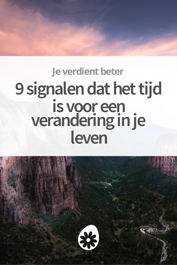 9 signalen dat het tijd is voor een verandering in je leven | soChicken