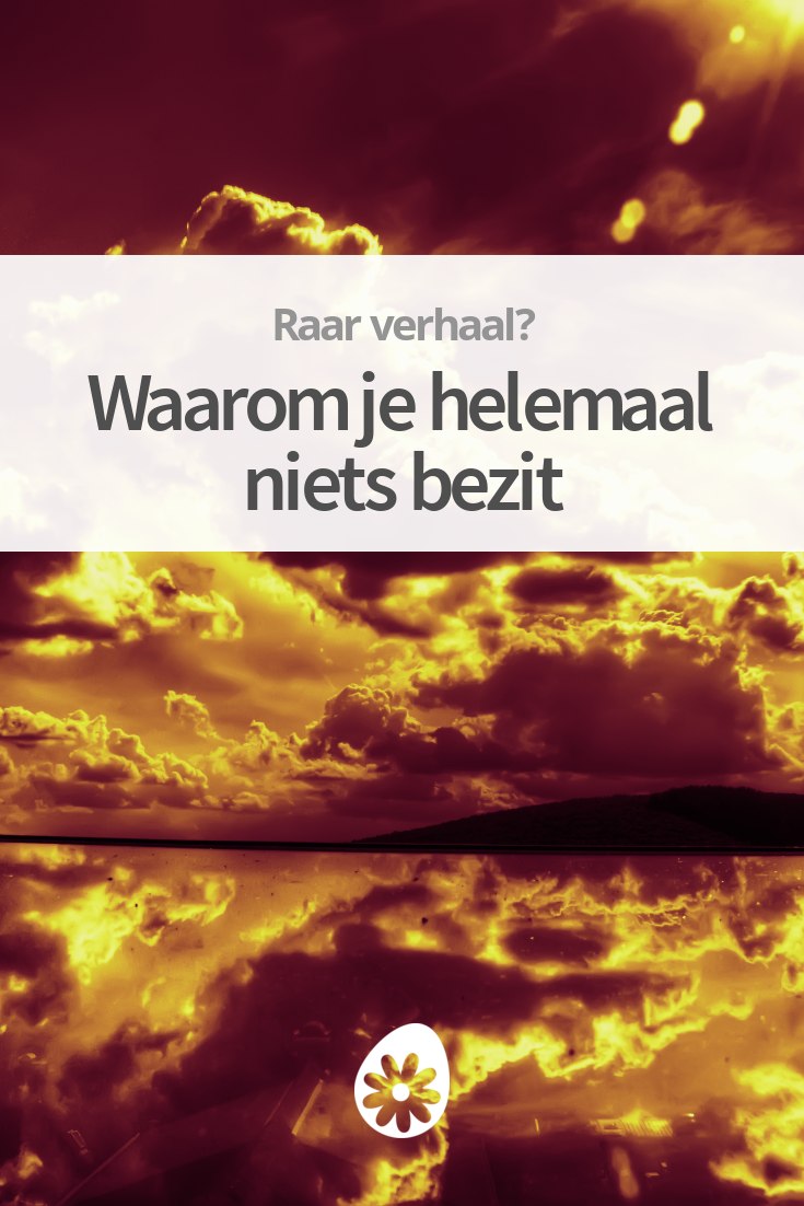 Waarom je helemaal niets bezit | soChicken